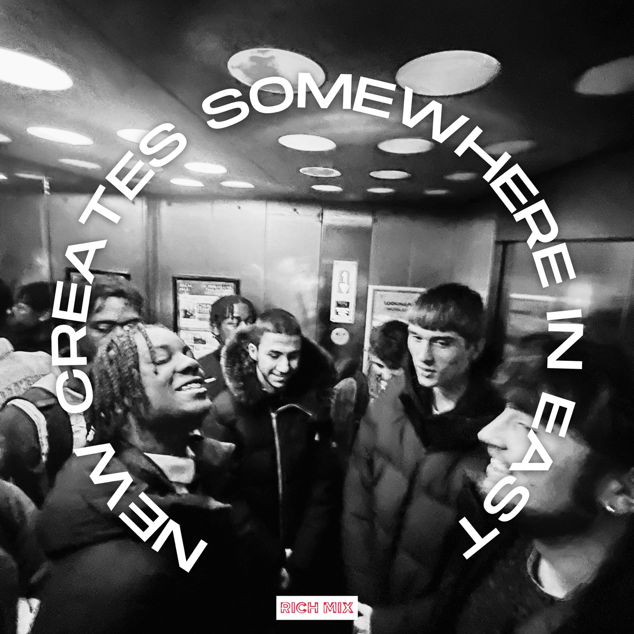 New Creates present 'Somewhere in the East' - Rich Mix